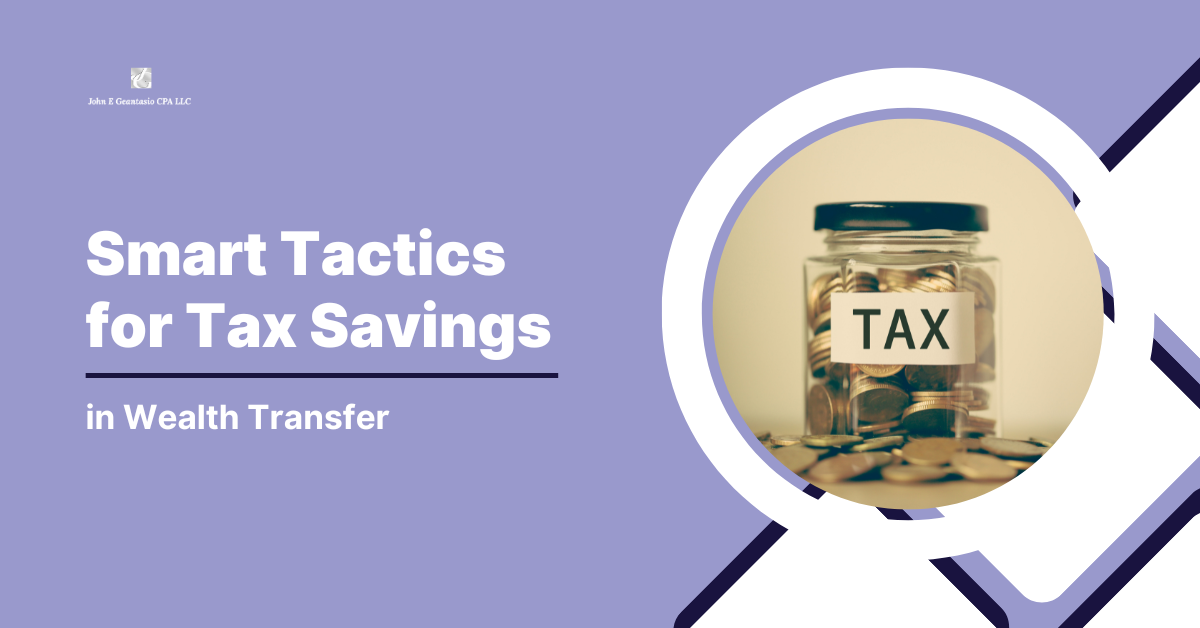 Smart Tactics for Tax Savings in Wealth Transfer