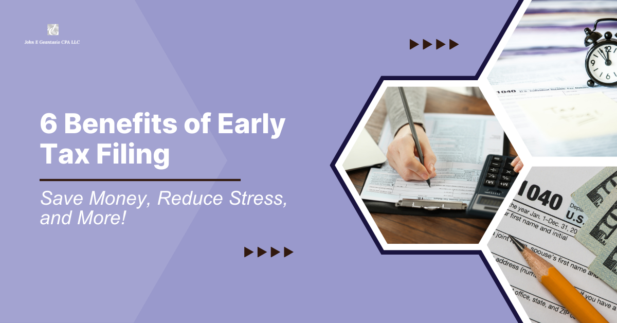 6 Benefits of Early Tax Filing: Save Money, Reduce Stress, and More!